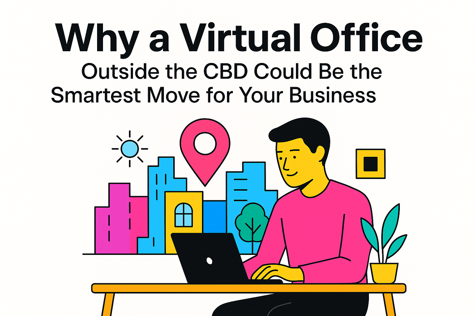 Why a Virtual Office Outside the CBD Could Be the Smartest Move for ...